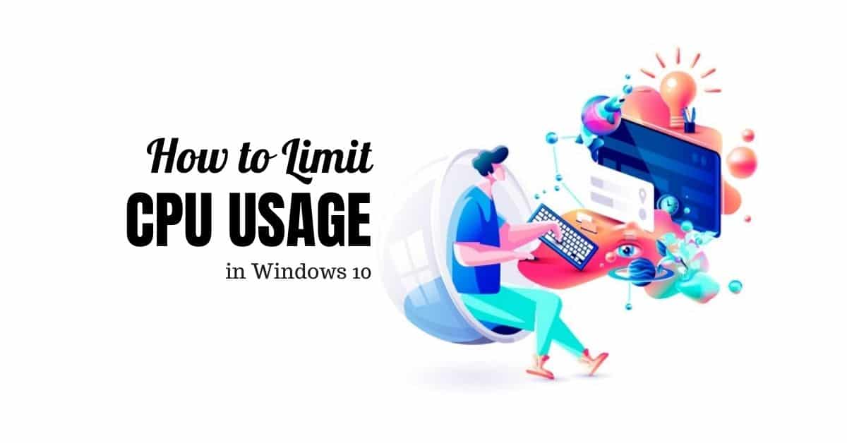 How To Limit CPU Usage In Windows 10