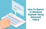 How To Search In Windows Explorer Using Advanced Filters