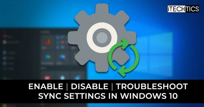 How To Enable Disable Or Troubleshoot Windows 10 Sync Settings