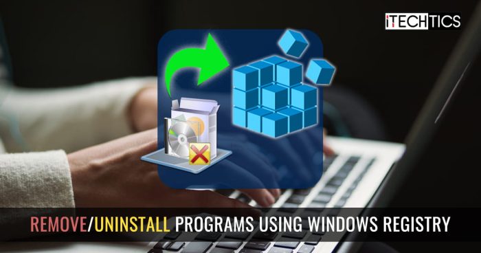 How To Uninstall Programs Using Windows Registry