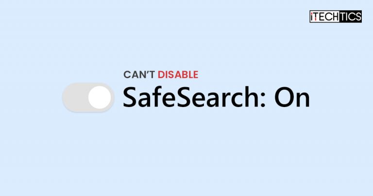 Fix SafeSearch Not Turning Off In Windows 11/10