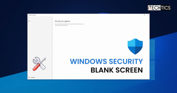 How To Fix A Blank Windows Security Screen In Windows 11/10